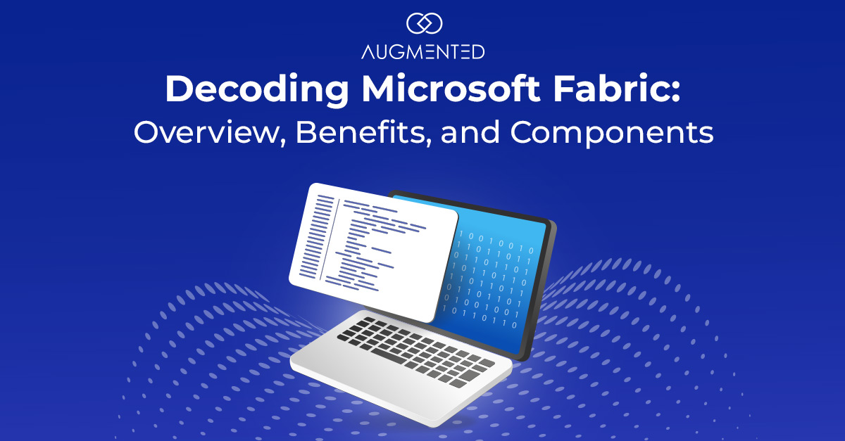 Learn What Microsoft Fabric Is And Maximize Its Potential By